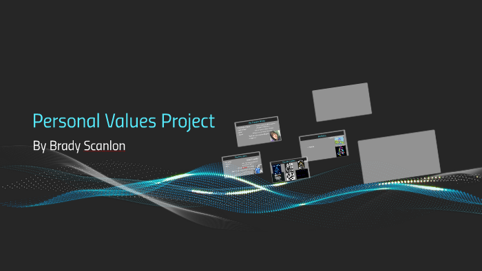 Personal Values Project by Brady Scanlon on Prezi