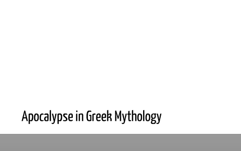 Apocalypse in Greek Mythology by Jule Pe on Prezi