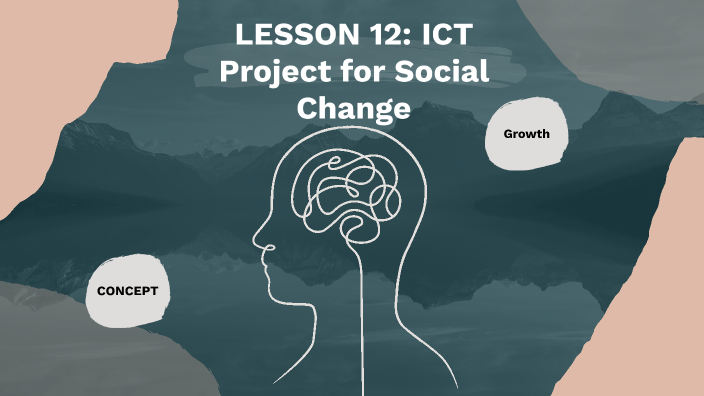 LESSON 12: ICT Project for Social Change by CRUZ, Althea Nicole R. on Prezi