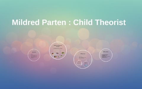 Mildred Parten : Child Theorist by Allison Ryan on Prezi