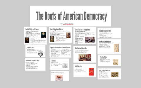 The Roots of American Democracy by Caitlyn Houy on Prezi