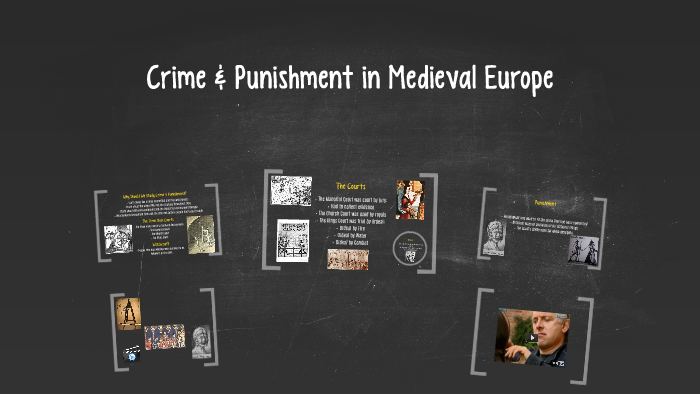Crime & Punishment in Medieval Europe by Sophie Nash on Prezi