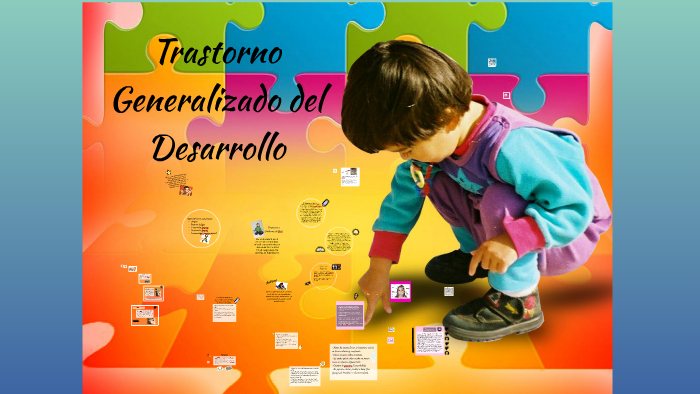 Trastorno Generalizado del Desarrollo by Sanny Barrios Benitez on Prezi