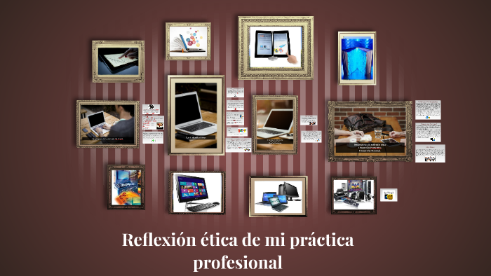 Reflexión ética de mi práctica profesional by Georgina de la Mora González