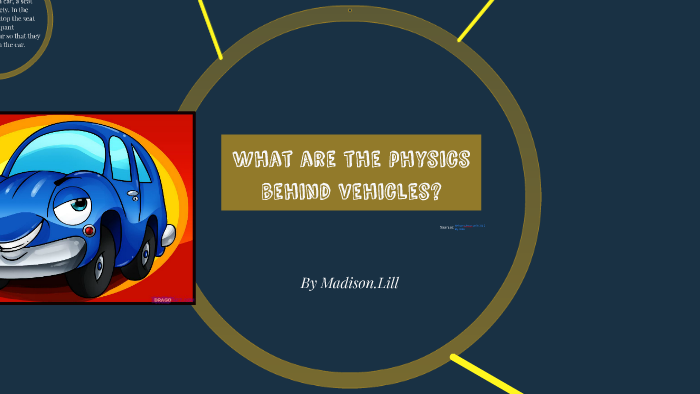 What are the physics behind vehicles? by Madi ... on Prezi
