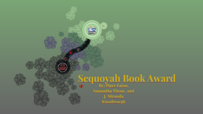 Sequoyah Book Award - Children's Lit. by Piper Eaton on Prezi