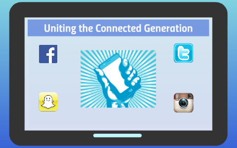 Uniting the Connected Generation by Gabriel Bland on Prezi
