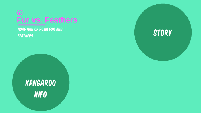 Fur vs. Feathers by Jessica Epple on Prezi