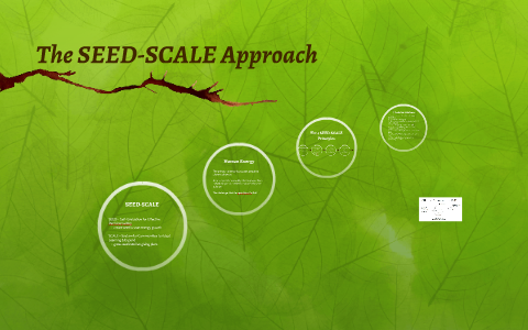 SEED-SCALE by Davin Sheaffer on Prezi