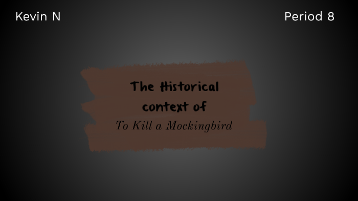 The Historical context of "To Kill a Mockingbird by KEVIN 0195958 on Prezi