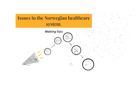 Issues in the Norwegian healthcare system. by on Prezi