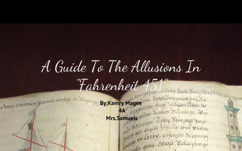 A Guide To The Allusions In "Fahrenheit 451" by Kamry Magee on Prezi