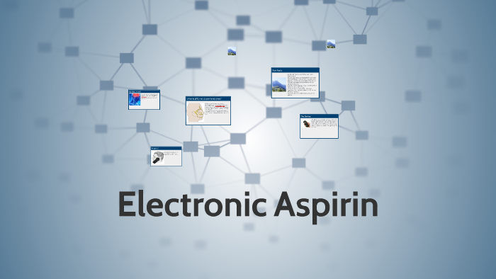 Electronic Aspirin by Allison Jennison on Prezi