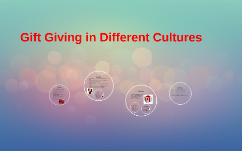 Gift Giving in Different Cultures by Zahria Brown on Prezi