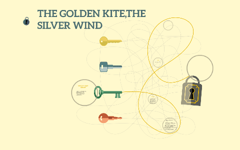 THE GOLDEN KITE,THE SILVER WIND by reece petron on Prezi