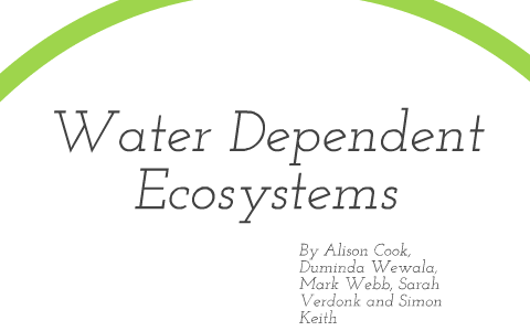 Water Dependent Ecosystems by Simon Keith on Prezi
