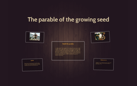 The parable of the growing seed by Bailee Saward on Prezi