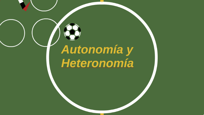 autonomía y heteronomía by yesenia basilio on Prezi