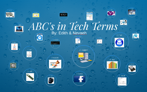 ABC's in Tech Terms by Edith Gutierrez on Prezi