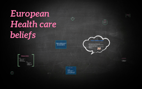 European Health care beliefs by Leslie Hernandez on Prezi