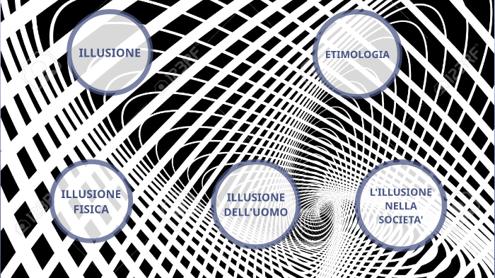 L'ILLUSIONE by Luca Veronesi on Prezi