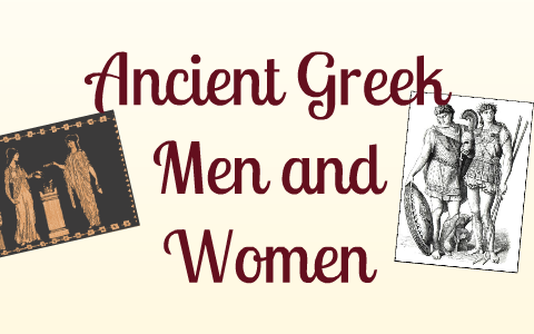 Women and Men in Ancient Greece by Kelly Ruff on Prezi