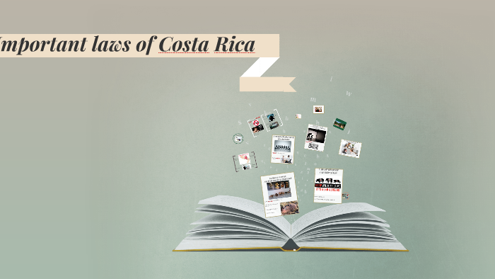 Important laws of Costa Rica by erika zamora on Prezi