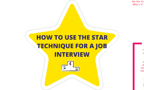HOW TO USE THE STAR TECHNIQUE FOR A JOB INTERVIEW by Marta Sala on Prezi