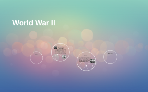 World War II by Kristin Meza on Prezi