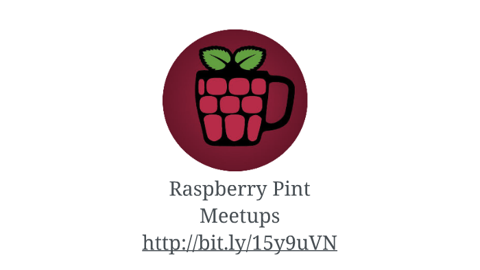 Raspberry Pint Meetups by Matt Mapleston on Prezi