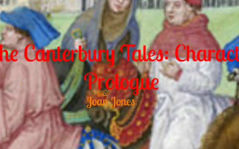 The Canterbury Tales: Character Prologue by Joan Jones on Prezi
