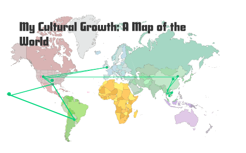 My Cultural Growth: A Map of the World by Talia Stotts on Prezi