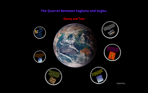 The Quarrel between Sagbata and Sogbo by Tom Wittkofski on Prezi