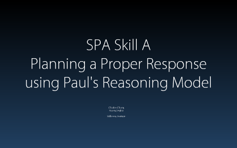 Using Paul's Reasoning Model in Skill A by Jingkai Kuang on Prezi