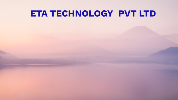 ETA TECHNOLOGY PVT LTD by DEEPIKA KUMARI on Prezi