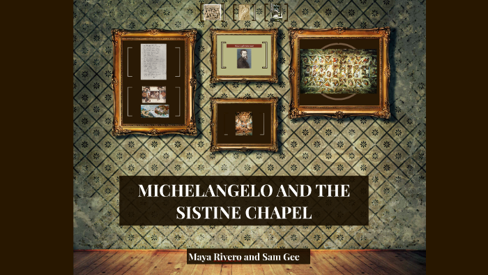 MICHELANGELO AND THE SISTINE CHAPEL by Sam Gee on Prezi