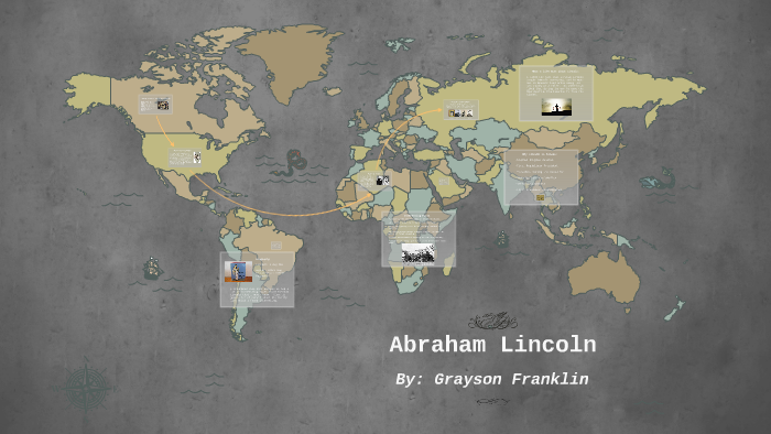 Abraham Lincoln by Grayson Franklin on Prezi