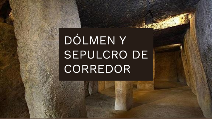 DÓLMEN Y SEPULCRO DE CORREDOR by Ainhoa Yuantao Górriz on Prezi