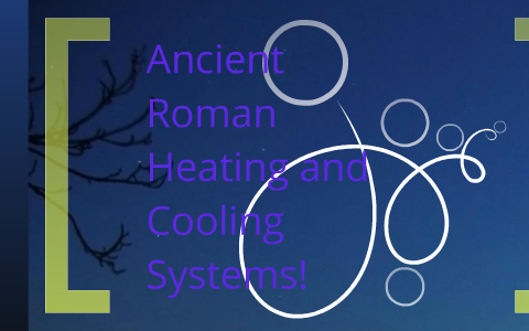 Ancient Roman Heating and Cooling Systems by Ciara Willhite on Prezi