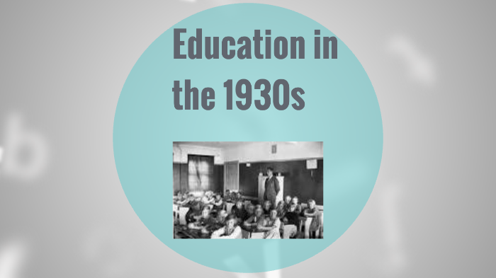 Education in the 1930s by Trisha Shukla on Prezi