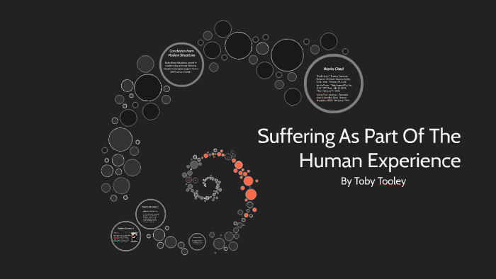 Suffering As Part Of The Human Experience by Toby Tooley on Prezi