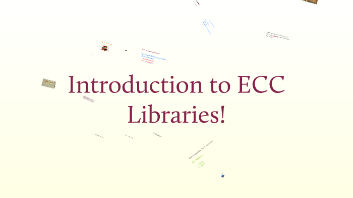 Introduction to ECC Libraries by Taheera Shaheed-Sonubi on Prezi