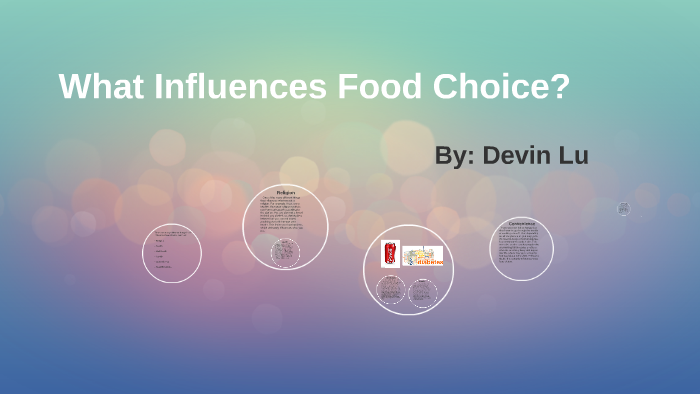What Influences Food Choice? by Devin Lu on Prezi