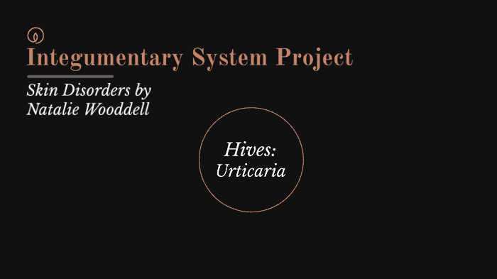 Integumentary System Project: Skin Disorders: Urticaria by Natalie ...