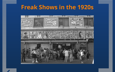 Freak Shows in the 1920s by Kris L on Prezi