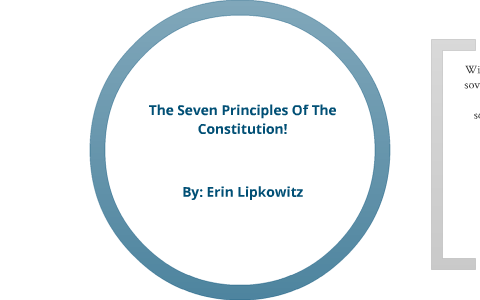 7 Principles Of The Constitution by Erin Lipkowitz on Prezi
