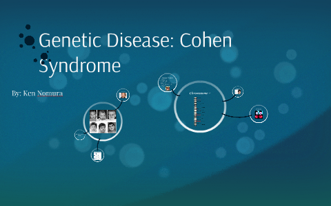 Genetic Disease: Cohen Syndrome by Ken Nomura on Prezi