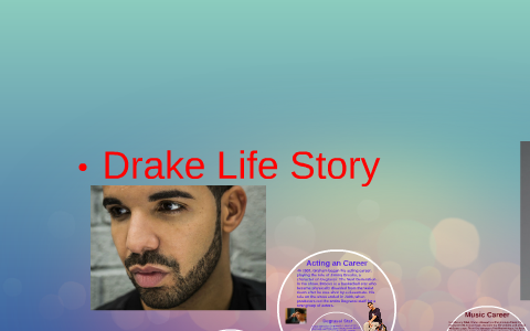 Drake life story by Lillian Zayas