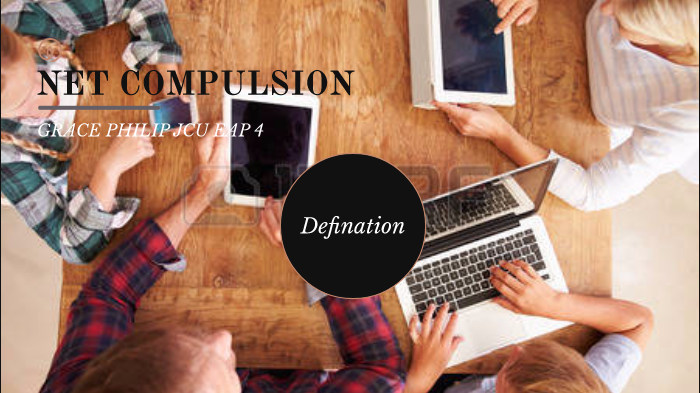 NET COMPULSION by GRACE PHILIP on Prezi