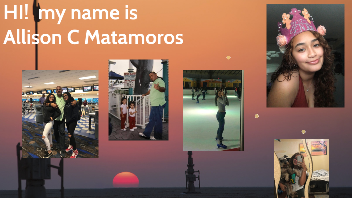 Allison matamoros by Allison Matamoros on Prezi
